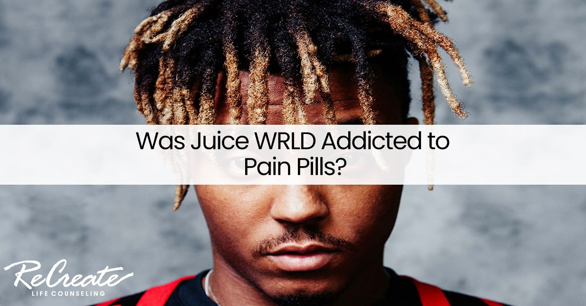 Was Juice WRLD Addicted to Pain Pills? - Recreate Life Counseling